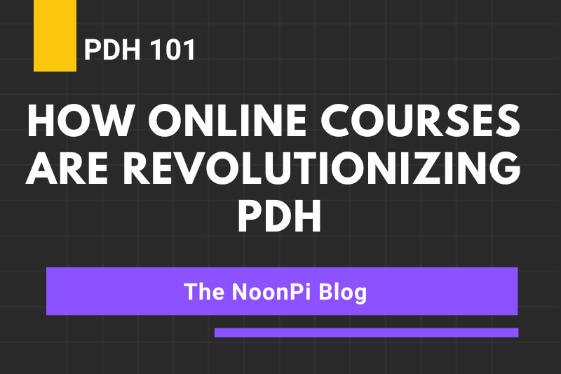 PDH 101: How Online Courses are Revolutionizing PDH for Engineers - NoonPi